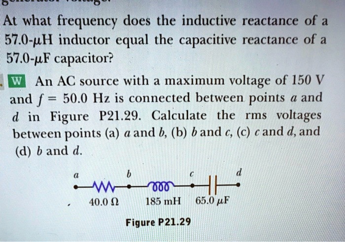 Solved At What Frequency Does The Inductive Reactance Of A 57 0 Î¼h Inductor Equal The