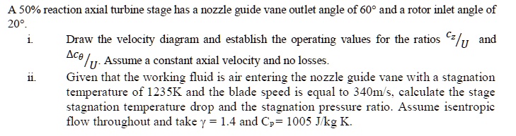 a 50 reaction axial turbine stage has a nozzle guide vane outlet angle ...