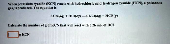 SOLVED: When potassium cyanide (KCN) reacts with hydrochloric acid ...