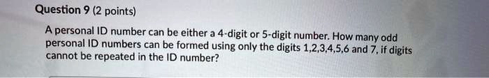 question 9 2 points apersonal id number can be either a 4 digit or 5 digit number how many odd ...