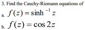 SOLVED: USING MATLAB, PLEASE FIND THE GIVEN BELOW USING CAUCHY-RIEMANN METHOD. Find the Cauchy ...