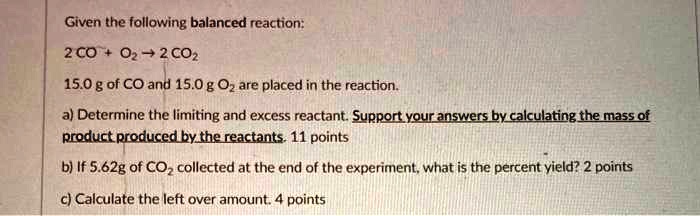 SOLVED: Given the following balanced reaction: 2C0 0.+ 2C02 15.0 g of ...