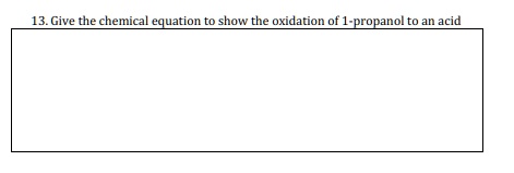SOLVED: Give the chemical equation to show the oxidation of 1-propanol ...