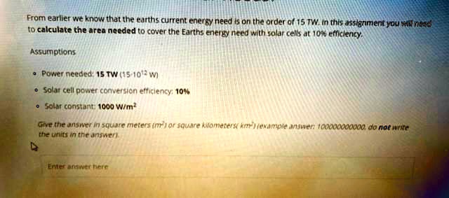 From earlier we know that the earths current energy need is on the ...
