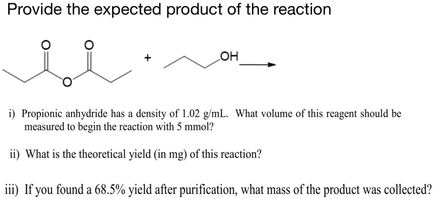 SOLVED: Provide the expected product of the reaction OH Propionic ...
