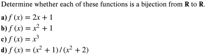 Solved Determine Whether Each Of These Functions Is A Bijection From R To R A F X 2x 1 B