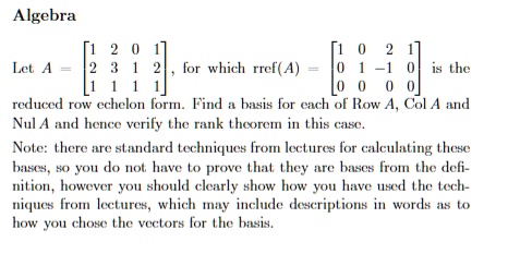 SOLVED: Let A be a matrix. Find the reduced row echelon form (rref) of A. Determine the basis ...