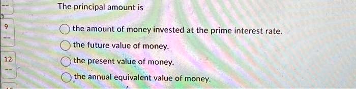 SOLVED: The principal amount is the amount of money invested at the ...