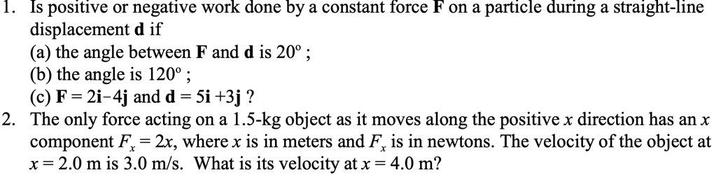 Solved 1 S Positive Or Negative Work Done By A Constant Force F On A