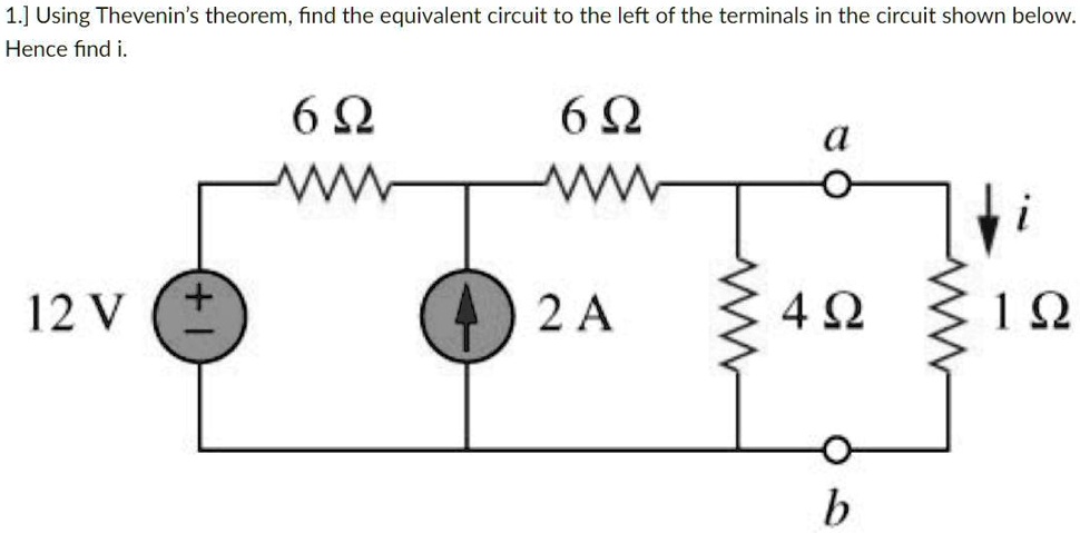 1.] Using Thevenin's theorem, find the equivalent circuit to the left of the terminals in the ...