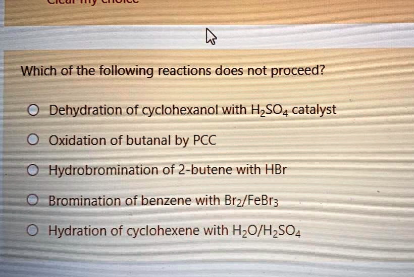 SOLVED: Which of the following reactions does not proceed? Dehydration ...