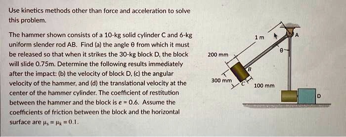 Use kinetics methods other than force and acceleration to solve this ...
