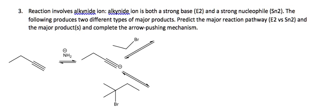 Reaction involves alkynide ion: alkynide ion is both … - SolvedLib