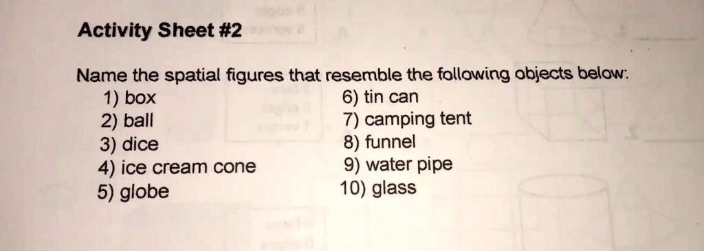 SOLVED: Activity Sheet #2 Name the spatial figures that resemble the ...