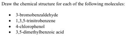 SOLVED: Draw the chemical structure for each of the following molecules ...