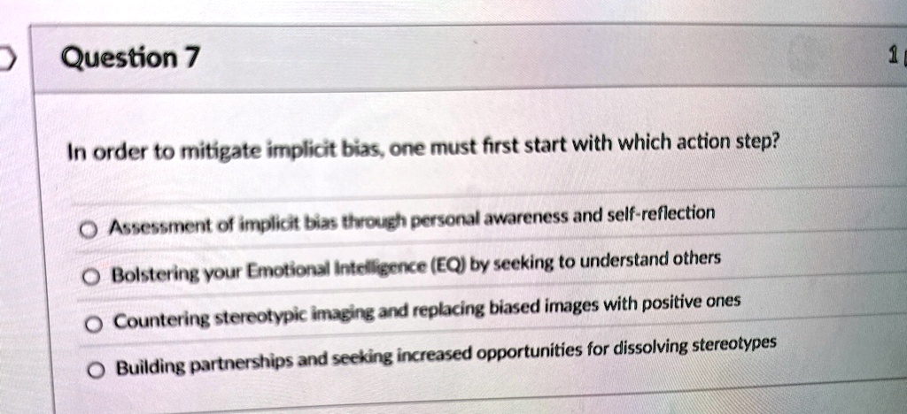 question 7 in order to mitigate implicit bias one must first start with ...