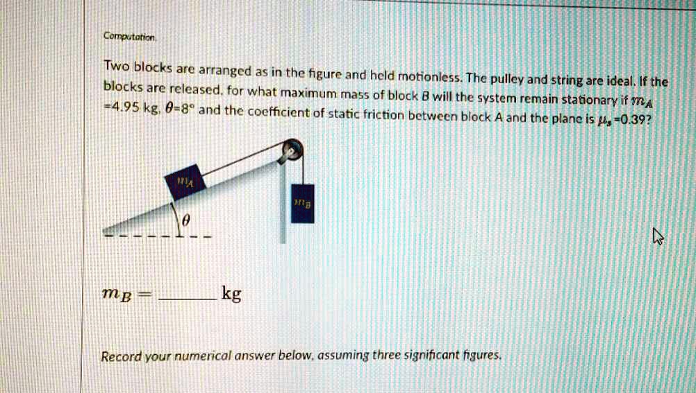comataticn two blocks are arranged as in the figure and held motionless ...