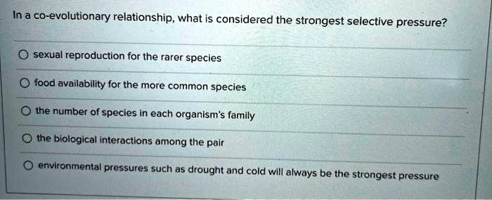 SOLVED: In a co-evolutionary relationship, what is considered the ...