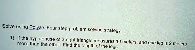 SOLVED: Solve using Polya 's Four step problem solving strategy: Ifthe hypotenuse of a right ...