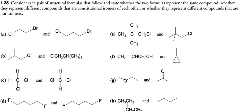 SOLVED: '1.35 Consider each pair of structural formulas that follow and state whether the two ...