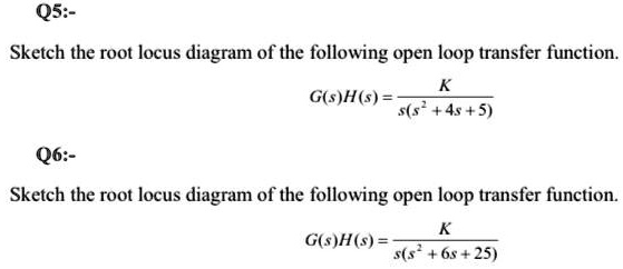 SOLVED: Q5 Sketch the root locus diagram of the following open loop transfer function K GsHs= s ...