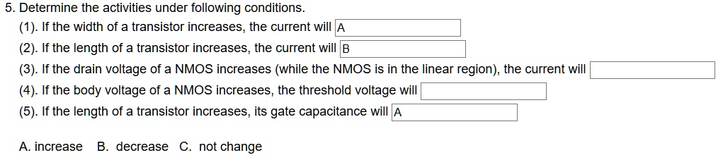 5 determine the activities under following conditions 1 if the width of a transistor increases ...