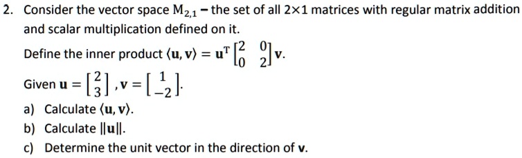 Solved Consider The Vector Space Mz1 The Set Of All 2x1 Matrices With Regular Matrix Addition