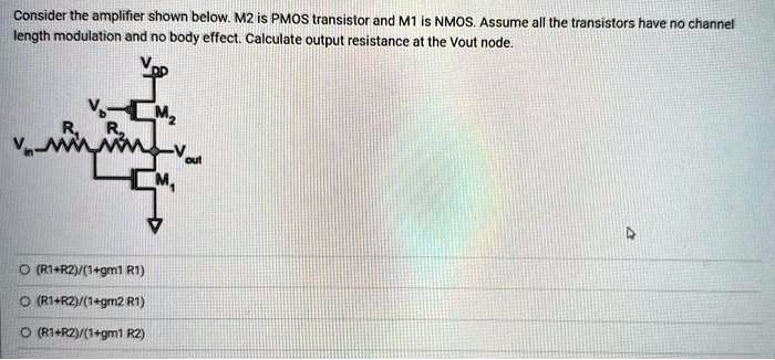 SOLVED: Consider the amplifier shown below. M2 is a PMOS transistor and M1 is an NMOS transistor ...