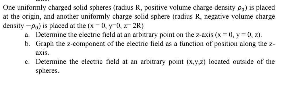 One uniformly charged solid spheres (radius R, positive volume charge density ρ0) is placed at ...