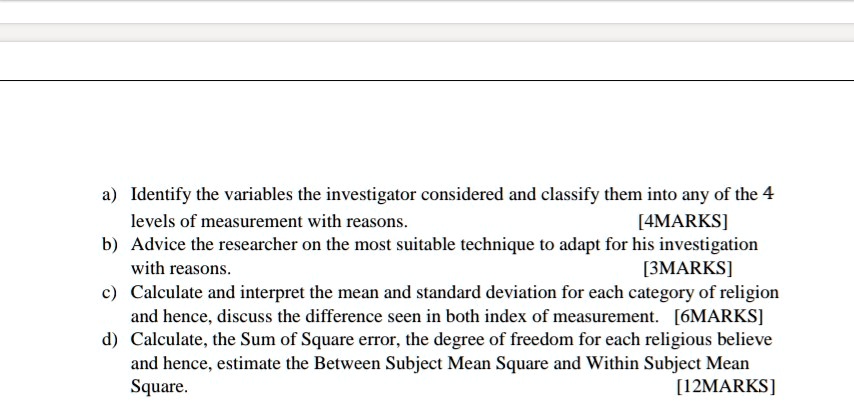 SOLVED: Identify the variables the investigator considered and classify them into any of the 4 ...