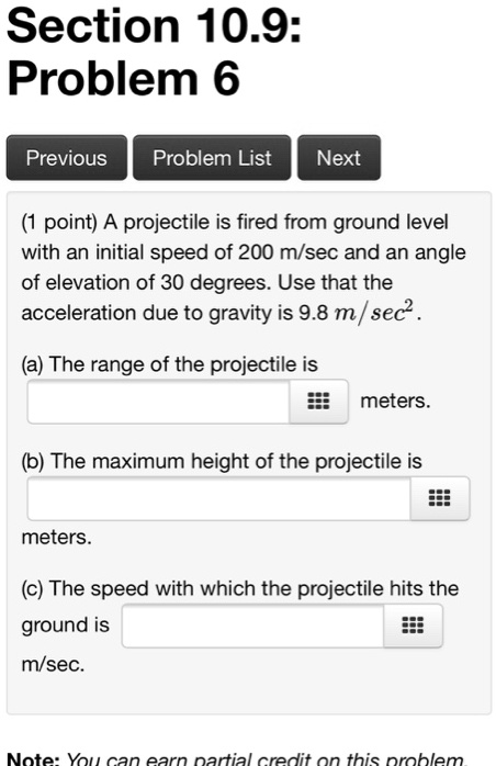 SOLVED: Section 10.9: Problem 6 Previous Problem List Next point) A projectile is fired from ...