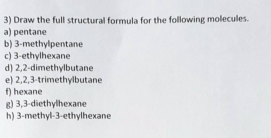 3) Draw the full structural formula for the following molecules. a ...