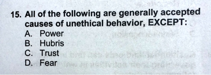 15. All of the following are generally accepted causes of unethical ...
