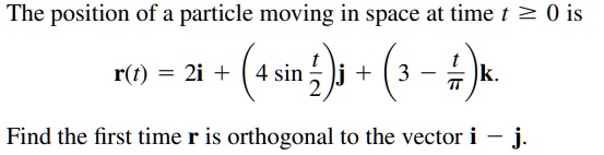 SOLVED: The position of a particle moving in space at time t > 0 is r(t)= 2i Find the first time ...