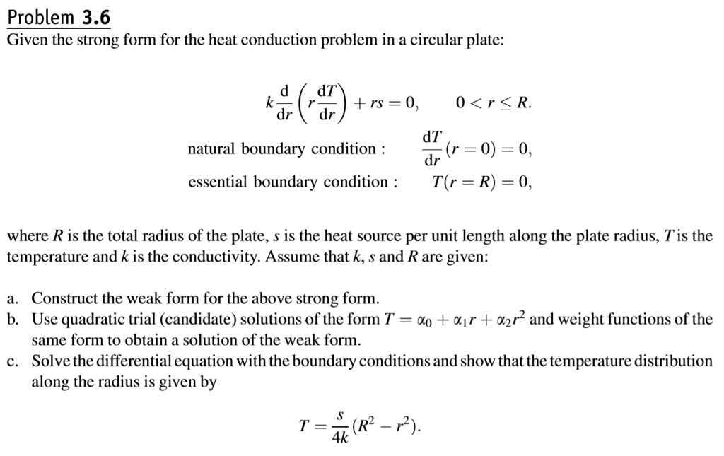 Problem 3.6 Given the strong form for the heat conduction problem in a circular plate: k (d)/(dr ...