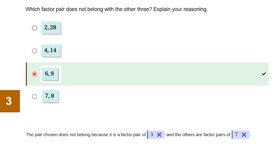 Which factor pair does not belong with the other three? Explain your reasoning. 2, 28 4, 14 6, 9 ...