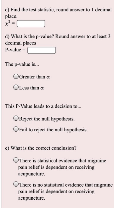 SOLVED: c) Find the test statistic. round answer t0 decimal place: x? d ...