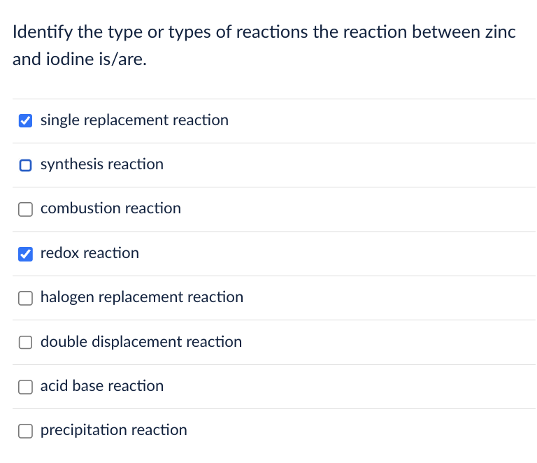 Identify the type or types of reactions the reaction between zinc and ...