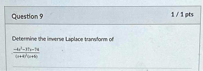 determine inverse laplace transform question 9 1 1 pts determine the ... determine inverse laplace transform question 9 1 1 pts determine the ...