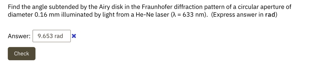 SOLVED: Find the angle subtended by the Airy disk in the Fraunhofer diffraction pattern of a ...