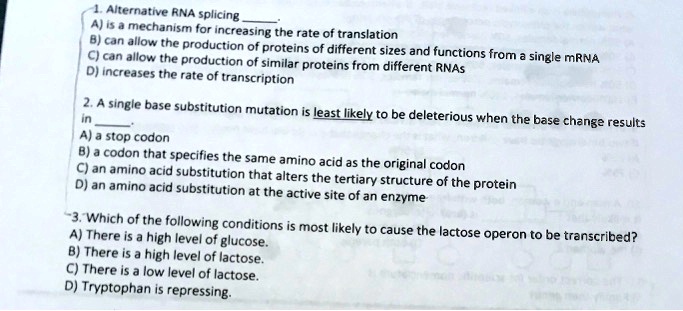 SOLVED: Alternative RNA splicing mechanism for increasing the rate of translation can allow the ...
