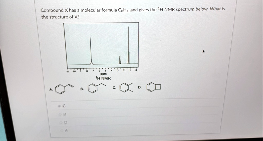 compound x has a molecular formula c8h10and gives the 1h nmr spectrum below what is the ...