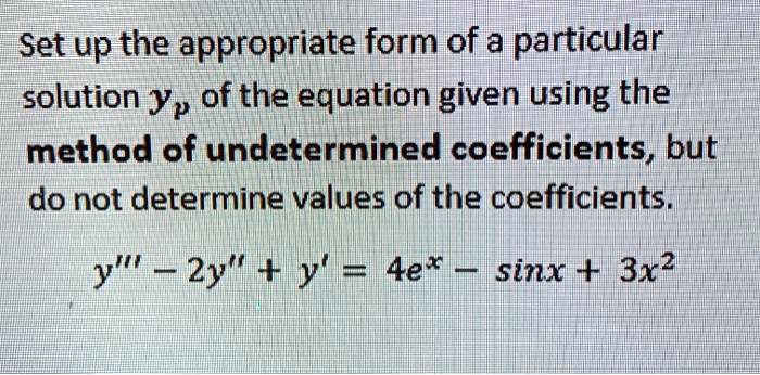 SOLVED: Set up the appropriate form of a particular solution Yp of the equation given using the ...