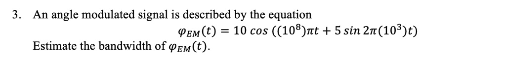 SOLVED: An angle modulated signal is described by the equation YEM(t ...