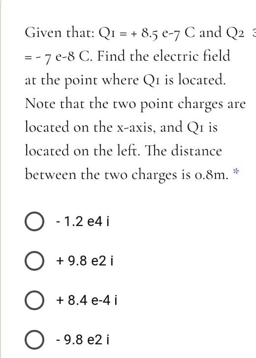 SOLVED: Given thac: Qr = + 8.5 e-7 C and Q2 -7 e-8 C. Find the electric ...