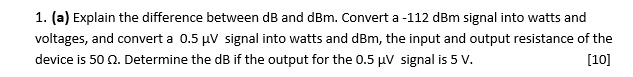 Solved 1 A Explain The Difference Between Db And Dbm Convert 112