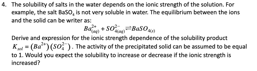 SOLVED: The solubility of salts in water depends on the ionic strength ...