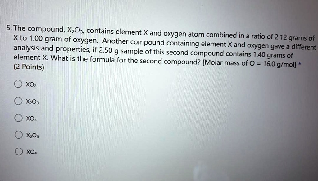 5 the compound xzoa contains element x and oxygen atom xto 100 gram of ...