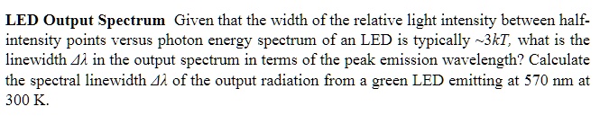 SOLVED: LED Output Spectrum Given that the width of the relative light ...