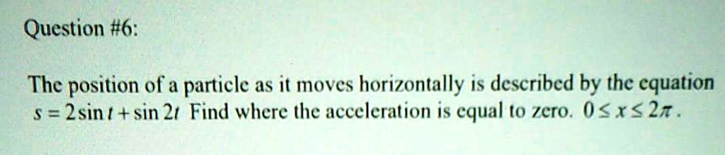 SOLVED: Question #6: The position of a particle as it moves horizontally is described by the ...